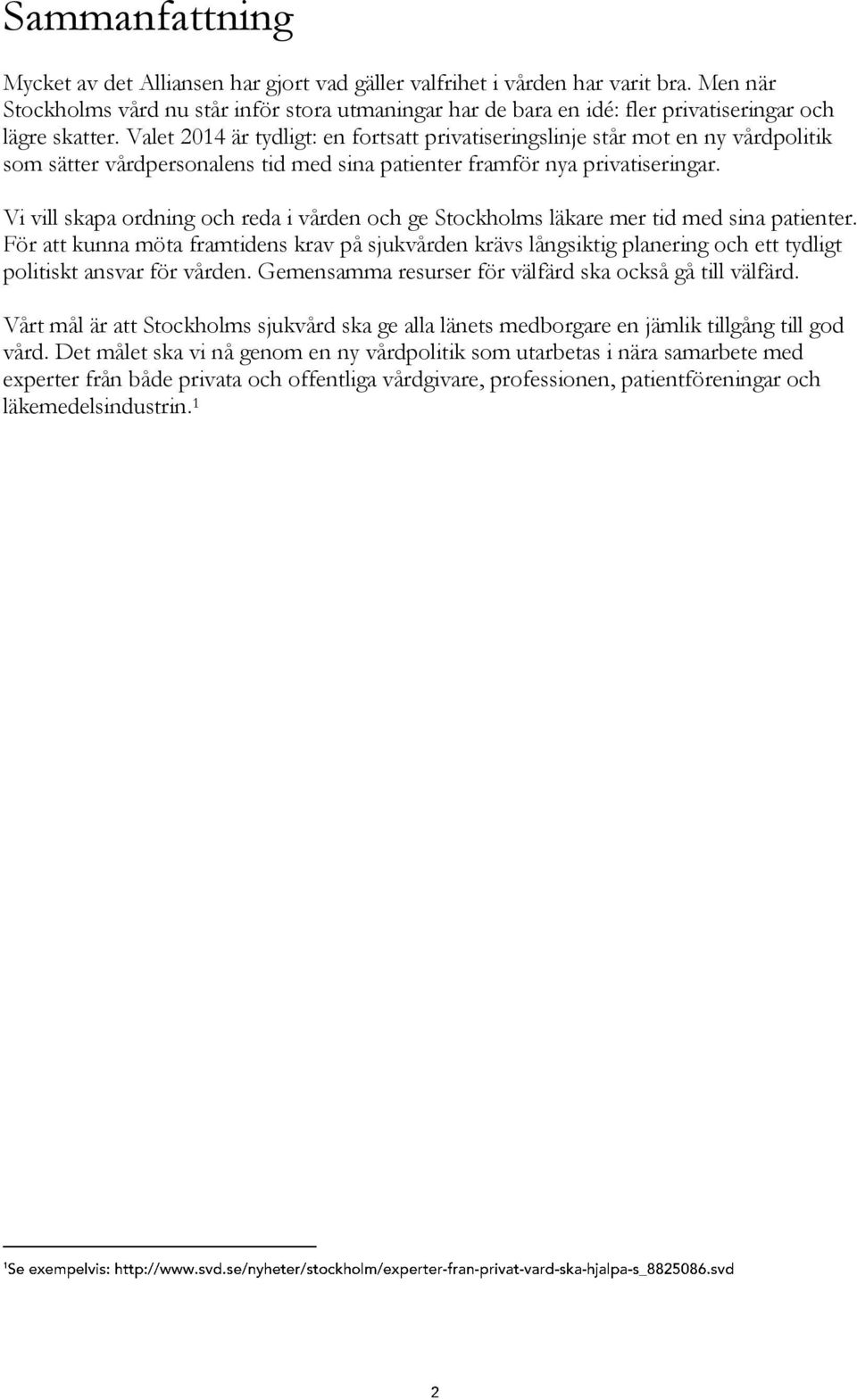 för 3. Mer tid med patienter och mindre till administration. - Låt ... för 3. Mer tid med patienter och mindre till administration. - Låt ...