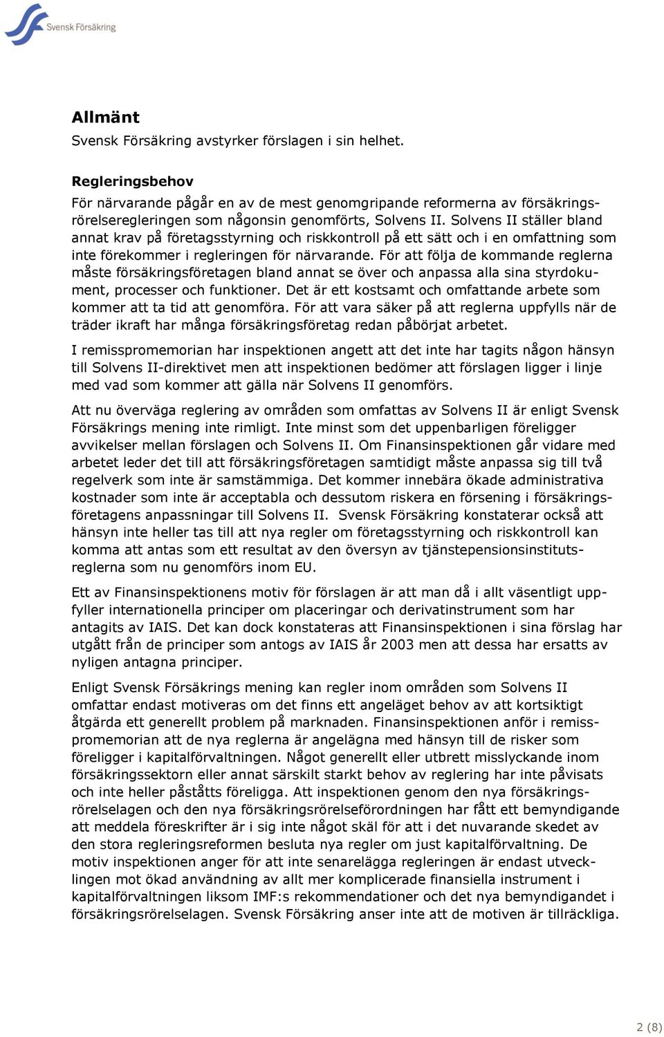 Yttrande. Svensk Försäkring ifrågasätter vidare att Finansinspektionens ... Yttrande. Svensk Försäkring ifrågasätter vidare att Finansinspektionens ...